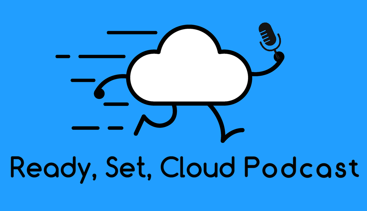 Ready, Set, Cloud Podcast! | Ready, Set, Cloud!
